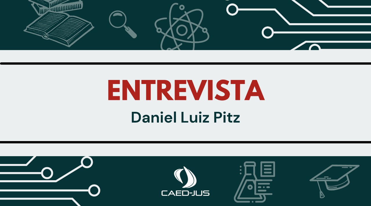 Entrevista com Daniel Luiz Pitz – Coordenador de GT do CAED-Jus 2022 ...