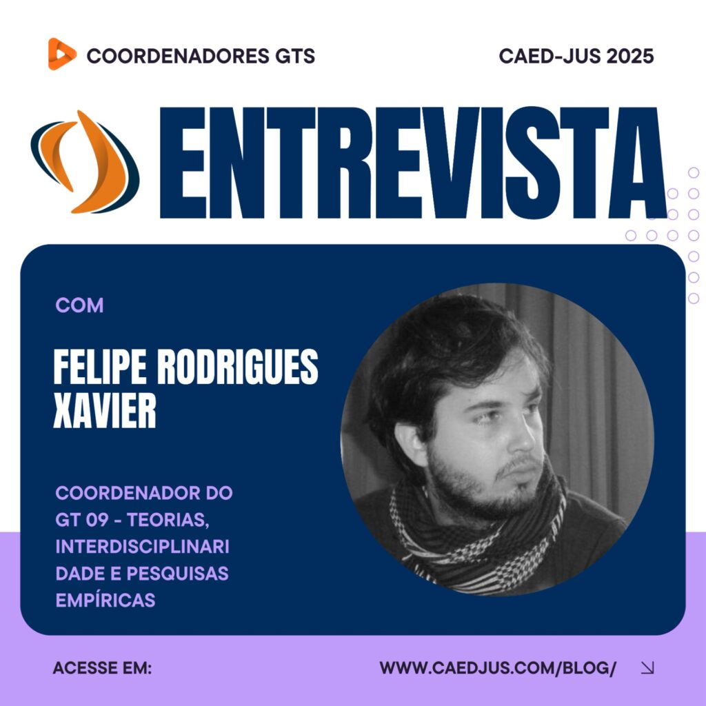 Entrevista com Felipe Rodrigues Xavier–Coordenador do GT 9 – TEORIAS ...